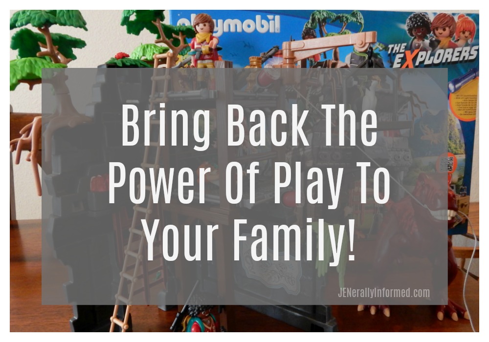 Bring Back The Power Of Play To Your Family - Jenerally Informed