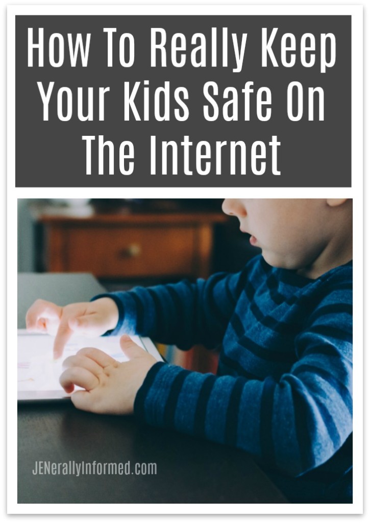 How To Really Keep Your Kids Safe On The Internet - Jenerally Informed