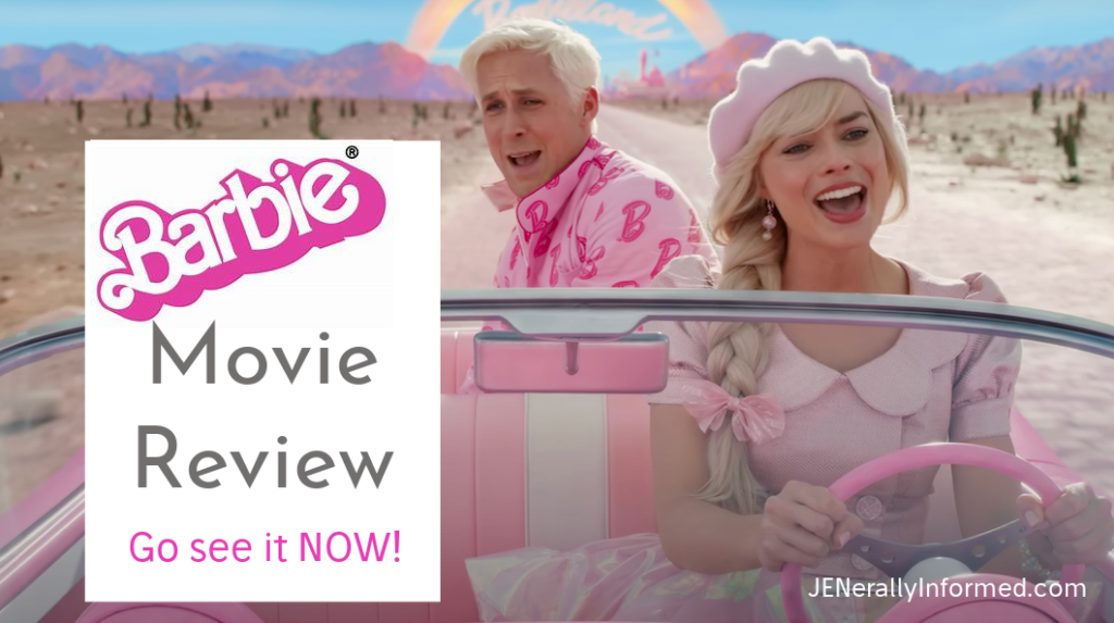 Barbie Movie Review: Go See it NOW! - Jenerally Informed